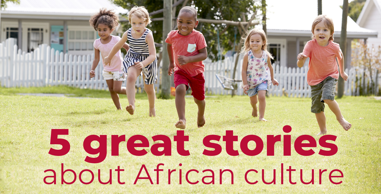 5 Great Stories About African Culture - Experience Early Learning